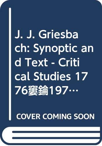J. J. Griesbach: Synoptic and Text - Critical Studies 1776–1976 ...