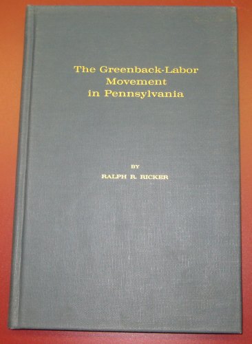 The Greenback-Labor movement in Pennsylvania: Ricker, Ralph R.: Amazon ...