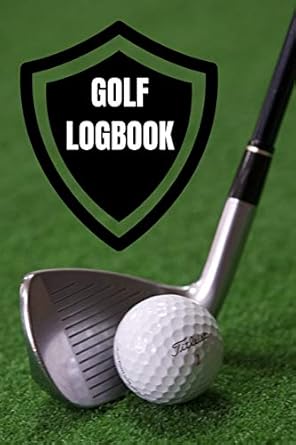 Golf Logbook: 6" x 9" Golfers Notebook with Game Score Templates to ...