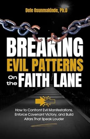 BREAKING EVIL PATTERNS ON THE FAITH LANE: How to Confront Evil ...