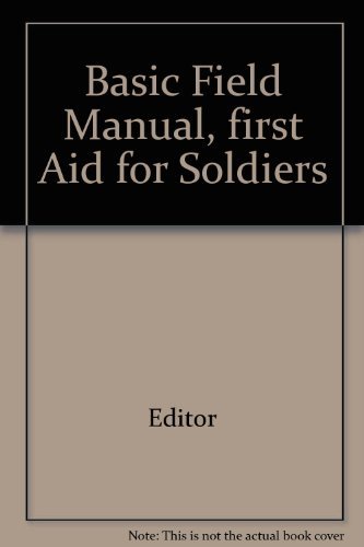 Amazon.com: Basic Field Manual, first Aid for Soldiers: Editor: Books