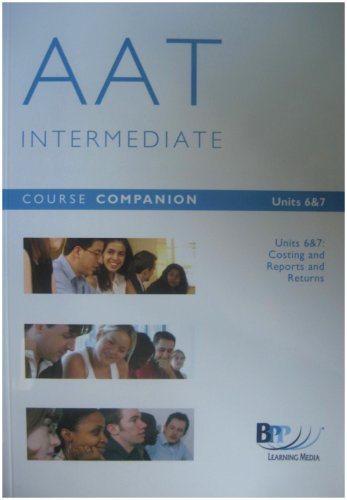 AAT - Units 6/7 Costing and Reports and Returns: Course Companion: BPP ...