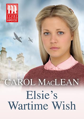 Elsie's Wartime Wish: Amazon.co.uk: MacLean, Carol, Mackie, Lesley ...