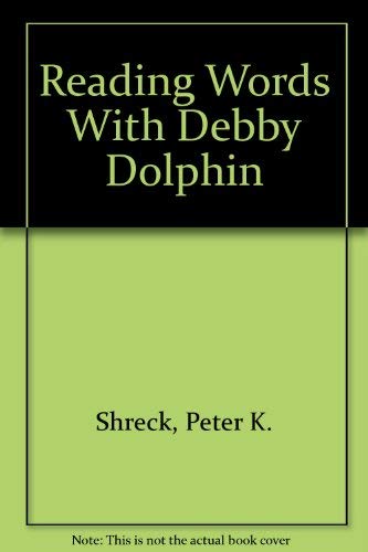 Reading Words With Debby Dolphin: Shreck, Peter K., Jarema, Sabrina P ...