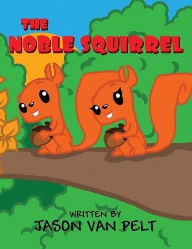 The Noble Squirrel: Van Pelt, Jason: 9781630007232: Amazon.com: Books