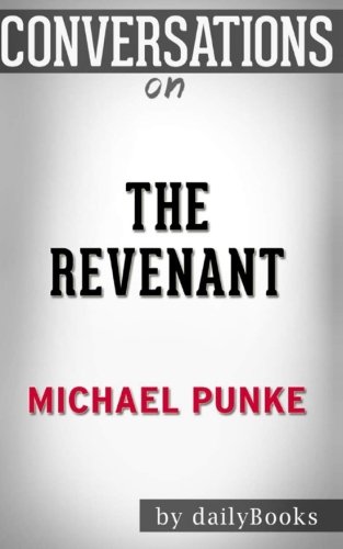 Conversations on The Revenant: A Novel of Revenge By Michael Punke ...