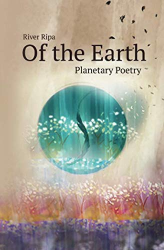 Of The Earth: planetary poetry: Amazon.co.uk: Ripa, River ...