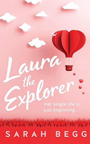 Laura the Explorer: The Single Girl's Romantic Comedy (Laura the ...