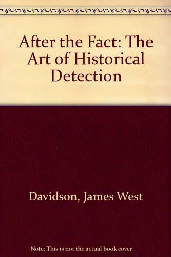 After the Fact: The Art of Historical Detection : Davidson, James West ...