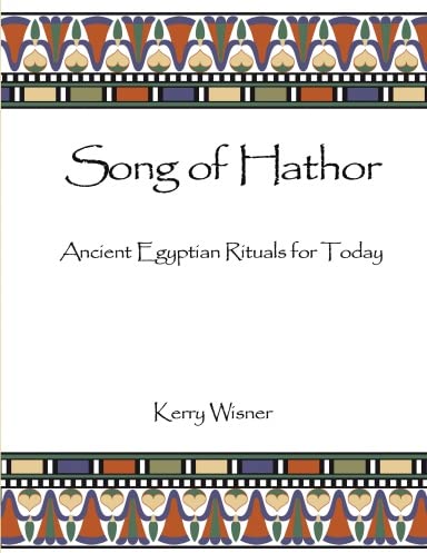 Song of Hathor - Ancient Egyptian Ritual for Today: Kerry Wisner ...