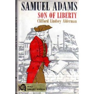 Samuel Adams : Son of Liberty: Alderman, Clifford Lindsey: Amazon.com ...