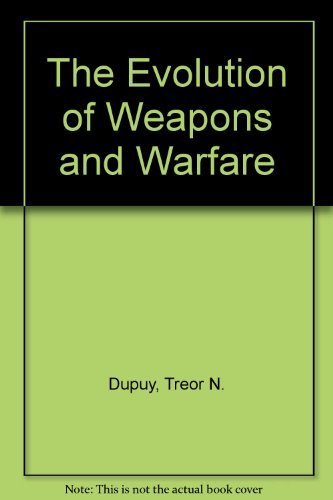 THE EVOLUTION OF WEAPONS AND WARFARE (DA CAPO PAPERBACK): Trevor N ...