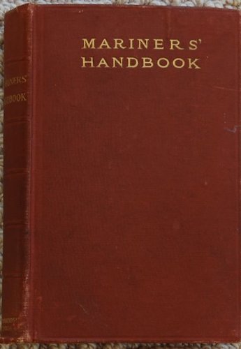 The mariners' handbook; a convenient reference book for navigators ...