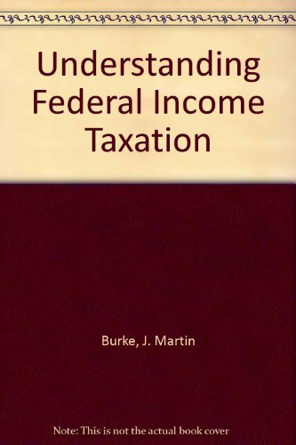 Understanding Federal Income Taxation: Burke, J. Martin, Friel, Michael ...