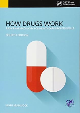How Drugs Work: Basic Pharmacology for Health Professionals, Fourth ...