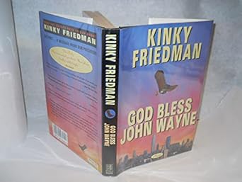 GOD BLESS JOHN WAYNE : Friedman, Kinky: Amazon.de: Bücher