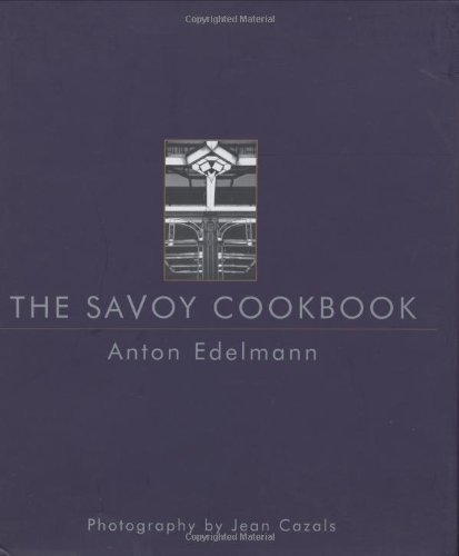 SAVOY COOKBOOK: Amazon.co.uk: Edelmann, Anton & Kate Whiteman ...