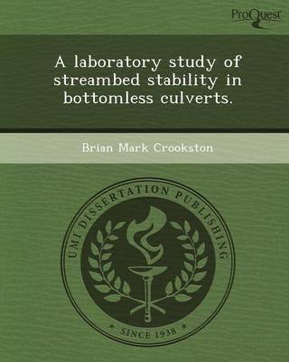 [A Laboratory Study of Streambed Stability in Bottomless Culverts.] (By ...