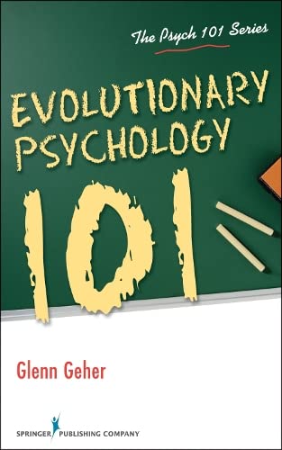 Evolutionary Psychology 101 (Psych 101): Geher PhD, Glenn ...