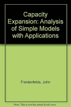 Capacity Expansion: Analysis of Simple Models with Applications ...