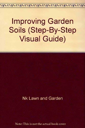 Improving Garden Soils (Step-By-Step Visual Guide): Hardgrave, Philip ...