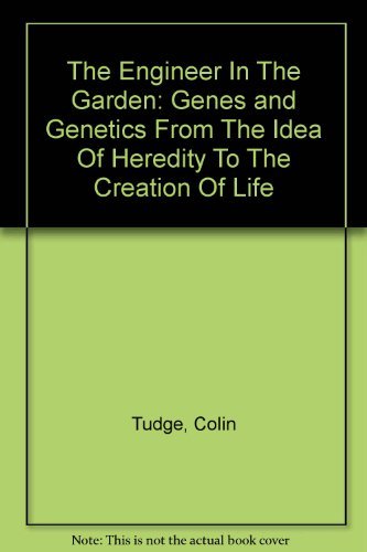 The Engineer In The Garden: Genes and Genetics From The Idea Of ...