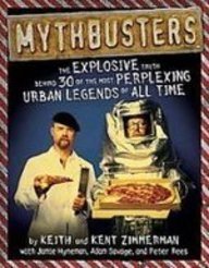 Mythbusters: The Explosive Truth Behind 30 of the Most Perplexing Urban ...