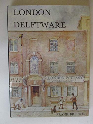London Delftware: Britton, Frank: 9780951214008: Amazon.com: Books