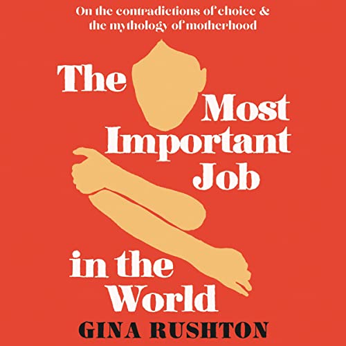The Most Important Job in the World (Audio Download): Gina Rushton ...