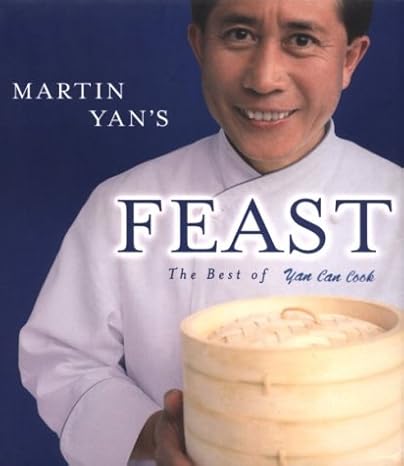 Martin Yan's Feast : The Best of Yan Can Cook: Yan, Martin, Nilsen ...