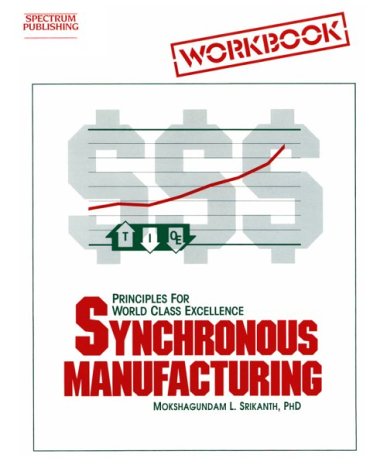 Synchronous Manufacturing Workbook: Principles for World-Class ...