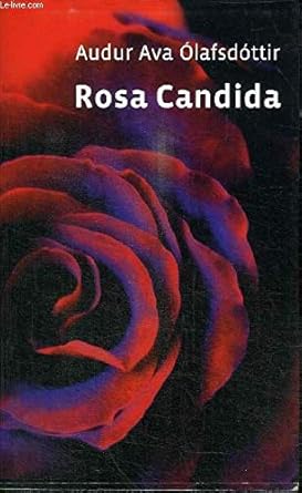 ROSA CANDIDA : AVA OLAFSDOTTIR AUDUR: Amazon.es: Libros