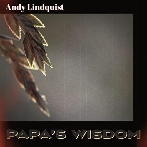 Play Papa's Wisdom by Andy Lindquist on Amazon Music