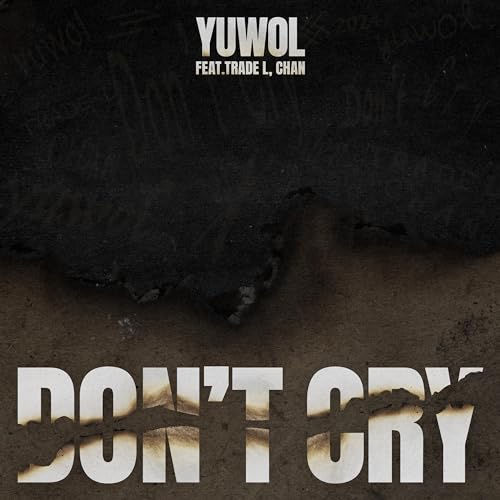 Play Don’t Cry (feat. TRADE L, Chan) by Yuwol feat. Chan & TRADE L on ...