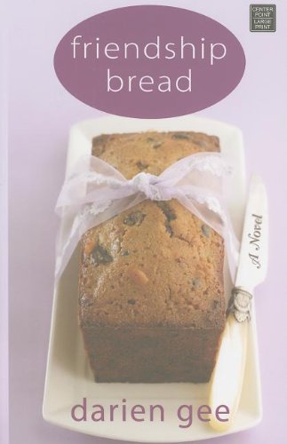 Friendship Bread: Gee, Darien: 9781611731149: Amazon.com: Books
