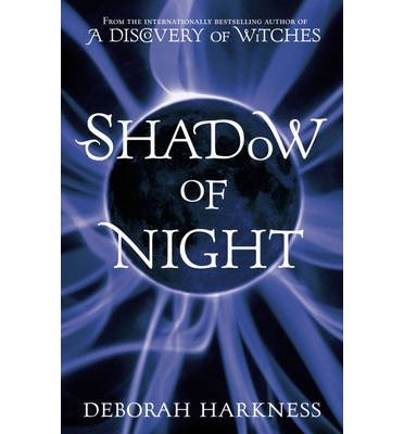 Shadow of Night (All Souls Trilogy 2) By Deborah Harkness: Deborah ...
