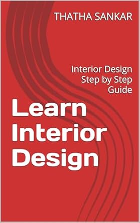 Amazon.com: Learn Interior Design: Interior Design Step by Step Guide eBook : SANKAR, THATHA ...