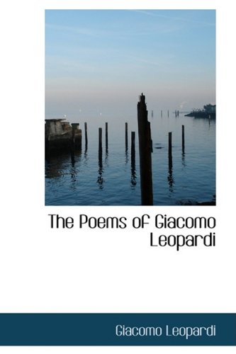 The Poems of Giacomo Leopardi: Leopardi, Giacomo: 9780554395401: Amazon ...