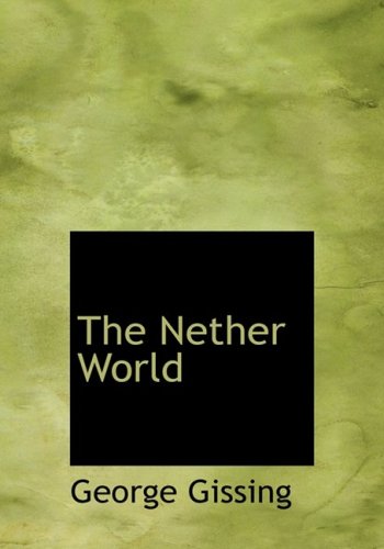 Amazon.com: The Nether World: 9781434656162: Gissing, George: Books