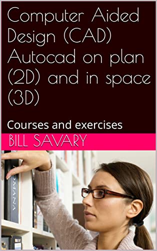 Computer Aided Design (CAD) Autocad on plan (2D) and in space (3D ...