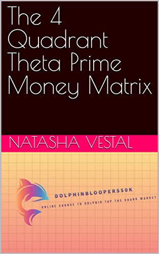 The 4 Quadrant Theta Prime Money Matrix eBook : Vestal, Natasha: Amazon ...
