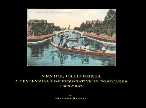 Venice, California: A Centennial Commemorative in Postcards, 1905-2005 ...