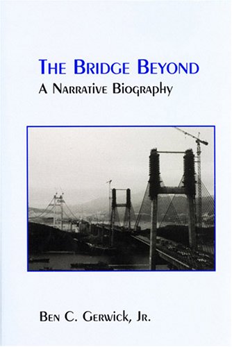 The Bridge Beyond: A Narrative Biography: Gerwick, Ben C ...