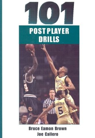 101 Post Player Drills: Bruce Eamon Brown, Joe Callero: 9781585184842 ...