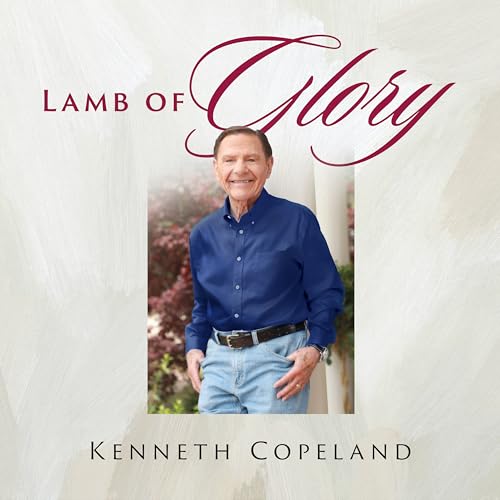 Lamb of Glory Song von Kenneth Copeland aus dem Album Lamb of Glory auf ...