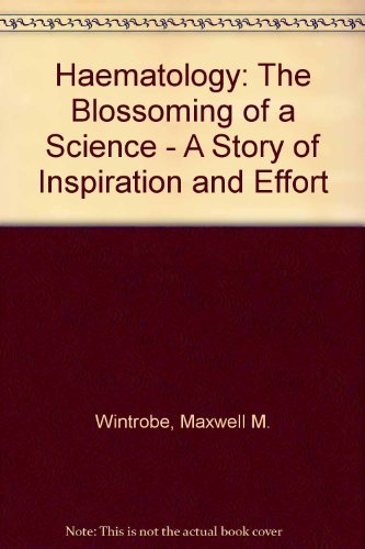 Hematology, the Blossoming of a Science: A Story of Inspiration and ...