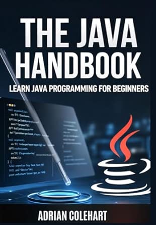 The Java Handbook: Learn Java Programming for Beginners: Colehart, Adrian: 9798269457246: Amazon ...