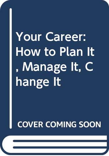 Your Career: How to Plan It, Manage It, Change It: Buskirk, Richard H ...