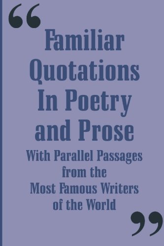 Familiar Quotations In Poetry And Prose: With Parallel Passages From ...