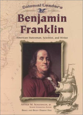 Benjamin Franklin: American Statesman, Scientist, and Writer (Colonial ...
